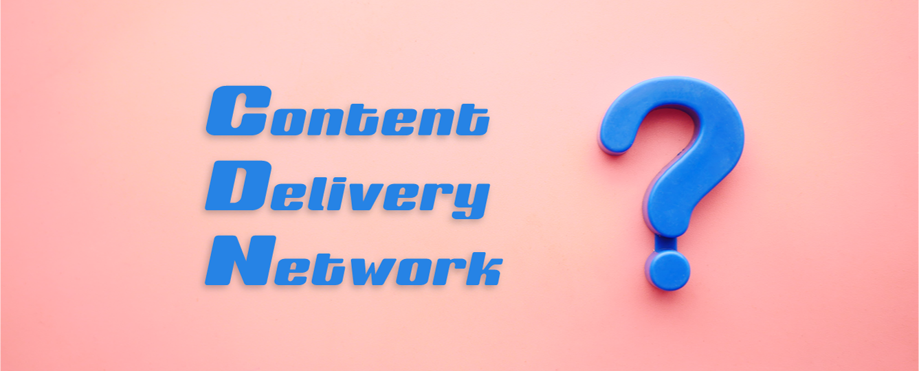 What is a CDN? Content Delivery Network Essentials